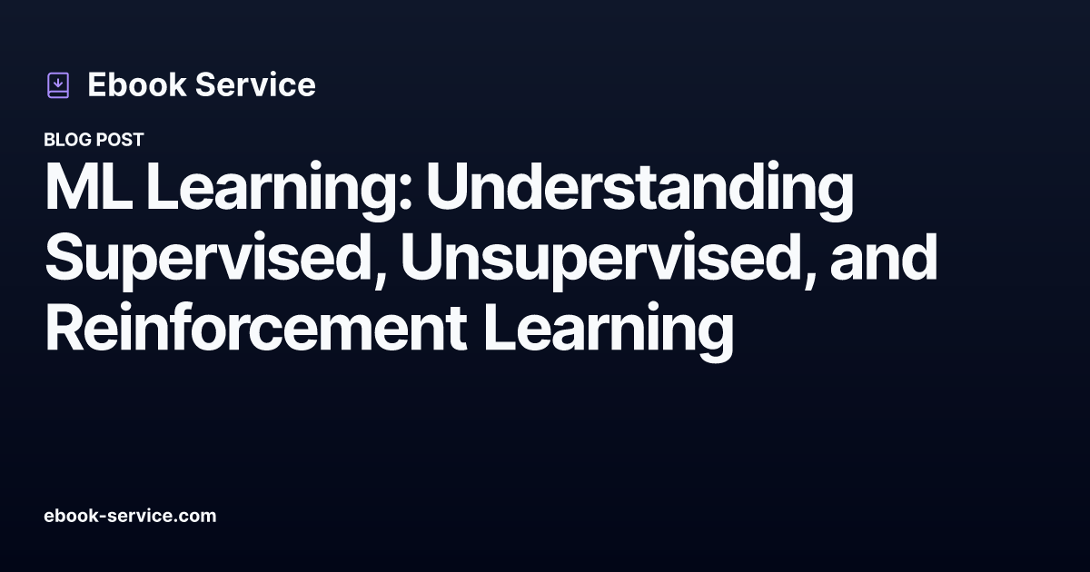 ML Learning: Understanding Supervised, Unsupervised, and Reinforcement ... ML Learning: Understanding Supervised, Unsupervised, and Reinforcement ...